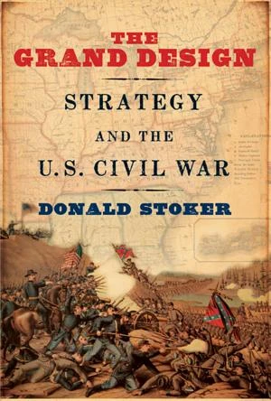 The Grand Design: Strategy and the U.S. Civil War book cover