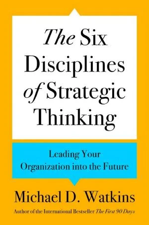 The Six Disciplines of Strategic Thinking